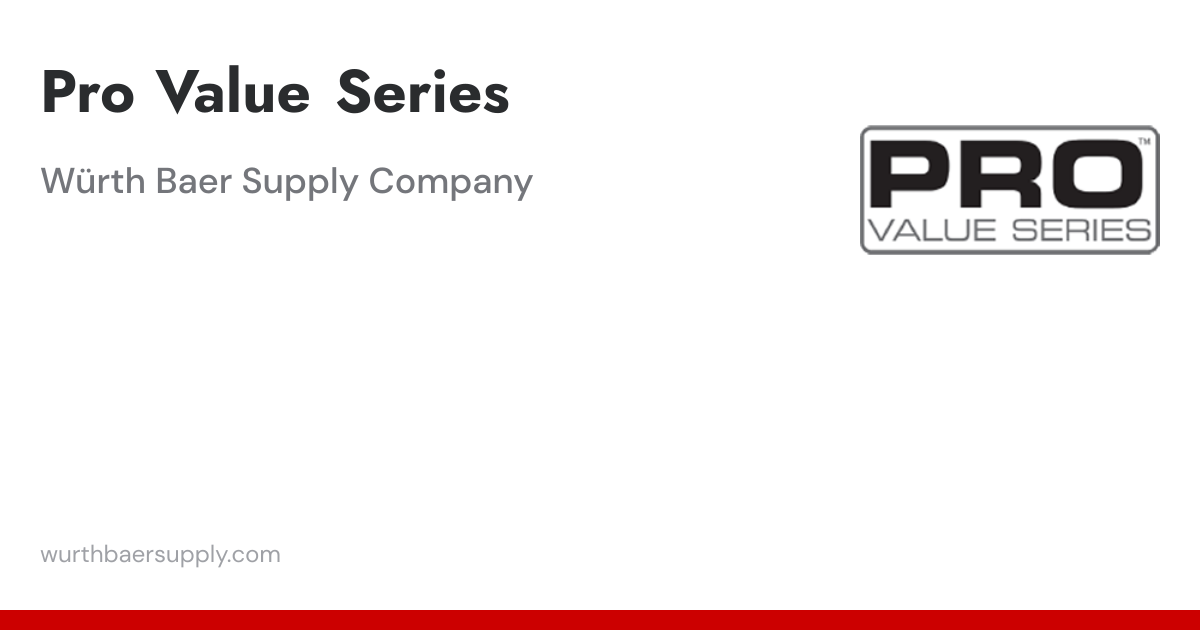 Pro Value Series | Brand Details | Würth Baer Supply Company