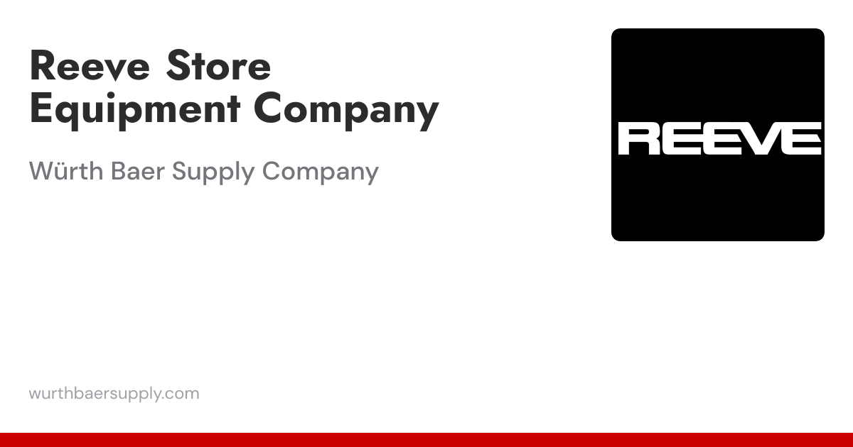 Reeve Store Equipment Company | Brand Details | Würth Baer Supply Company