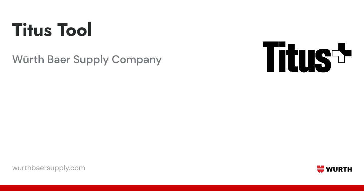 Titus Tool | Brand Details | Würth Baer Supply Company