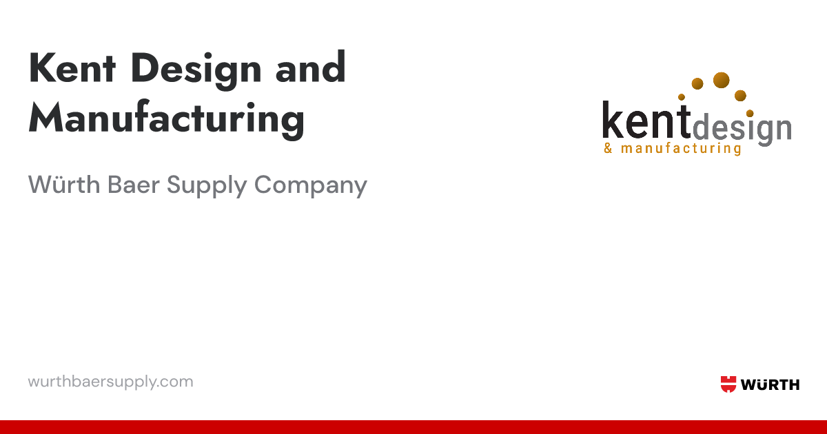 Kent Design and Manufacturing | Brand Details | Würth Baer Supply Company