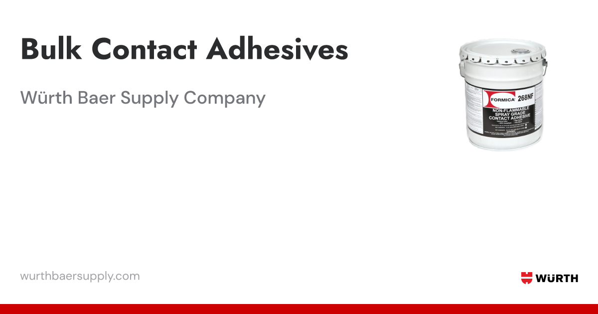 Bulk Contact Adhesives | Wurth Baer Supply Company