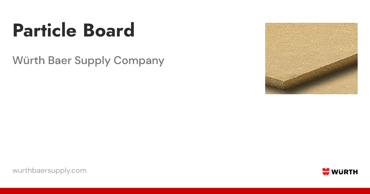 Board Panel Products - Particle Board | Wurth Baer Supply Company