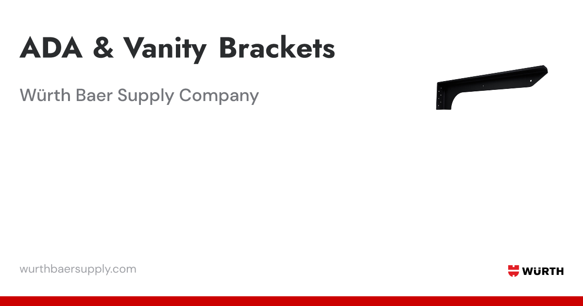 ADA and Vanity Brackets | Wurth Baer Supply Company