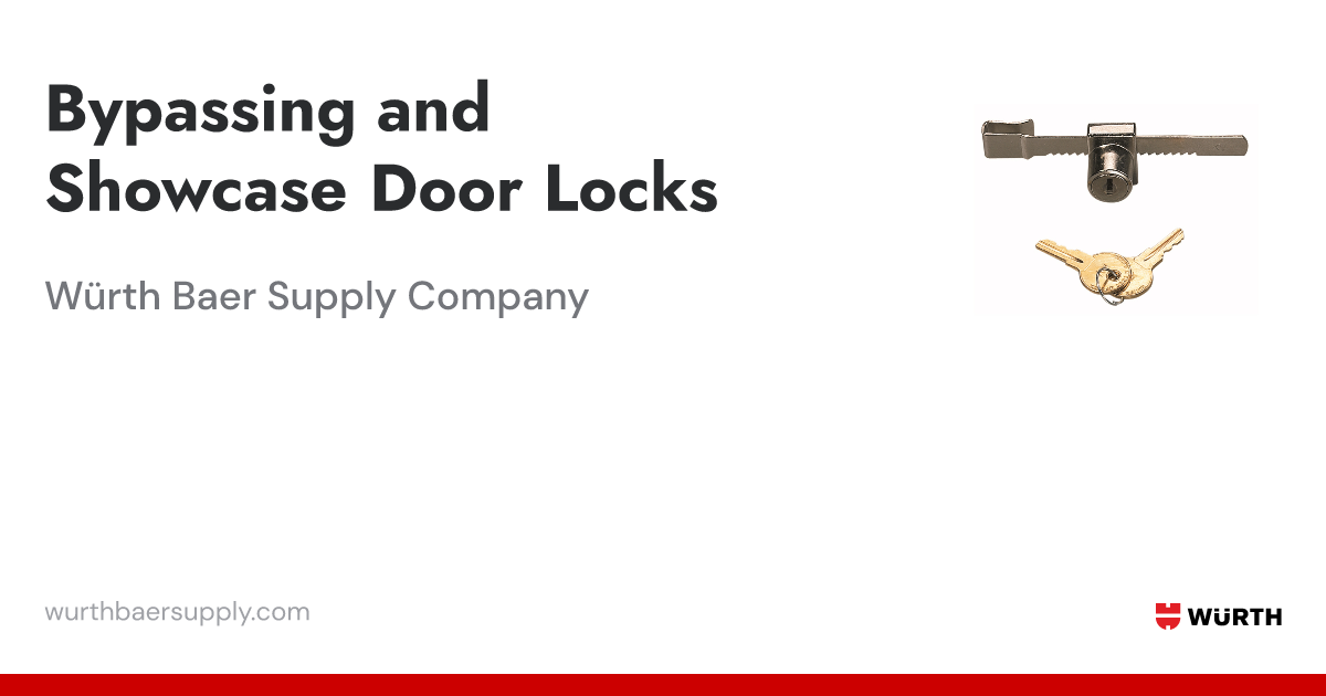 Bypassing and Showcase Door Locks | Wurth Baer Supply Company