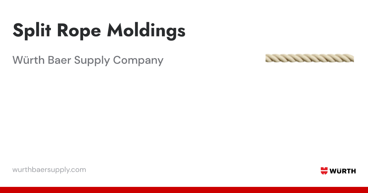 Split Rope Moldings | Wurth Baer Supply Company