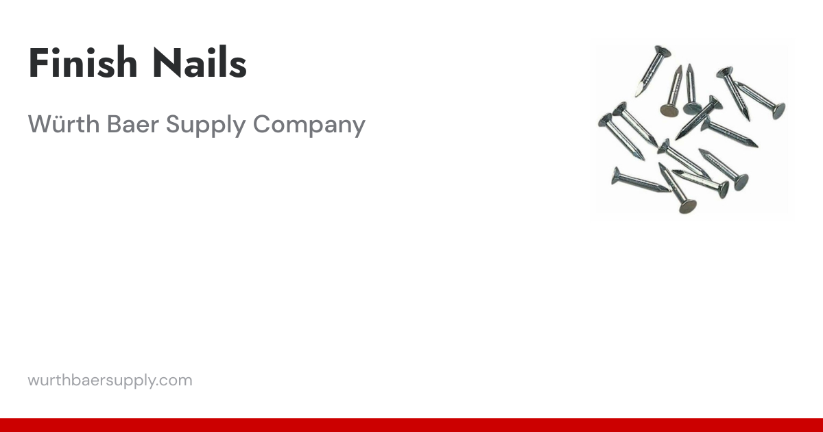 Finish Nails | Wurth Baer Supply Company