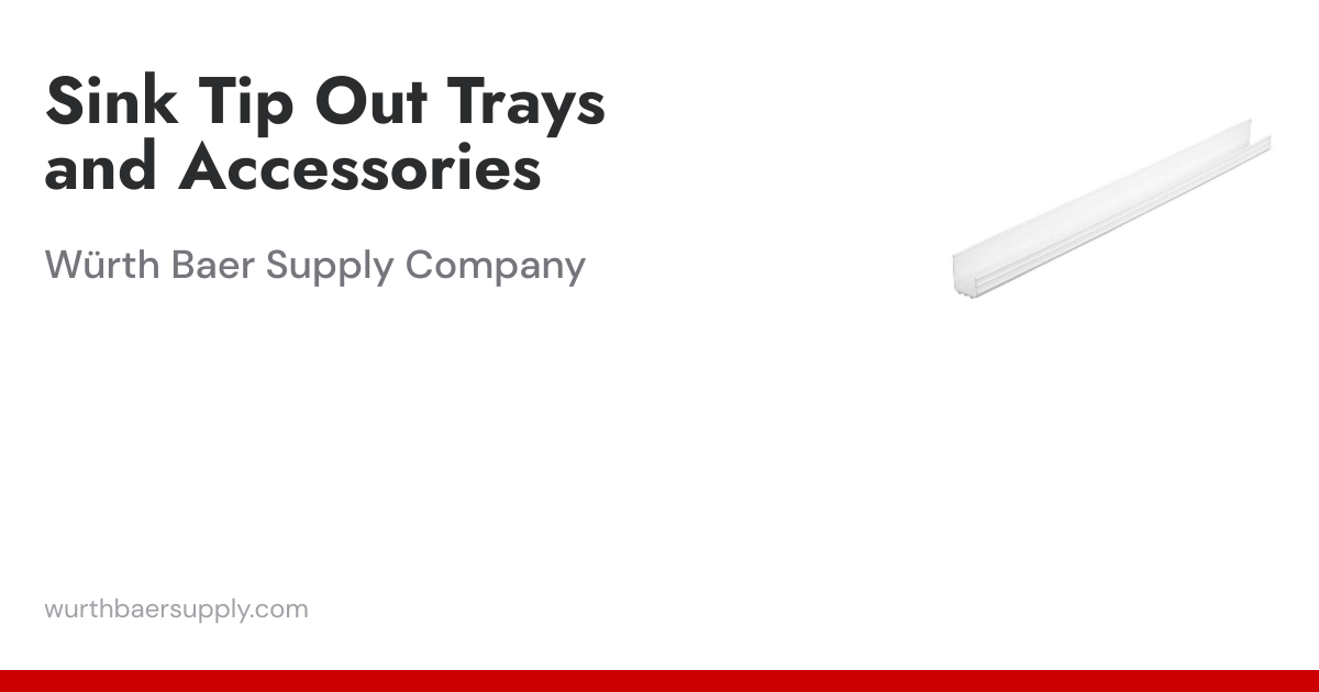 Sink Tip Out Trays and Accessories | Wurth Baer Supply Company
