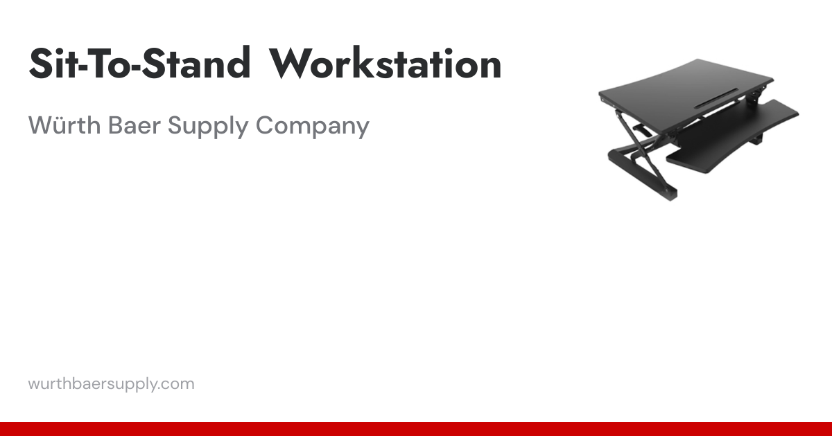 Sit-To-Stand Workstation | Wurth Baer Supply Company