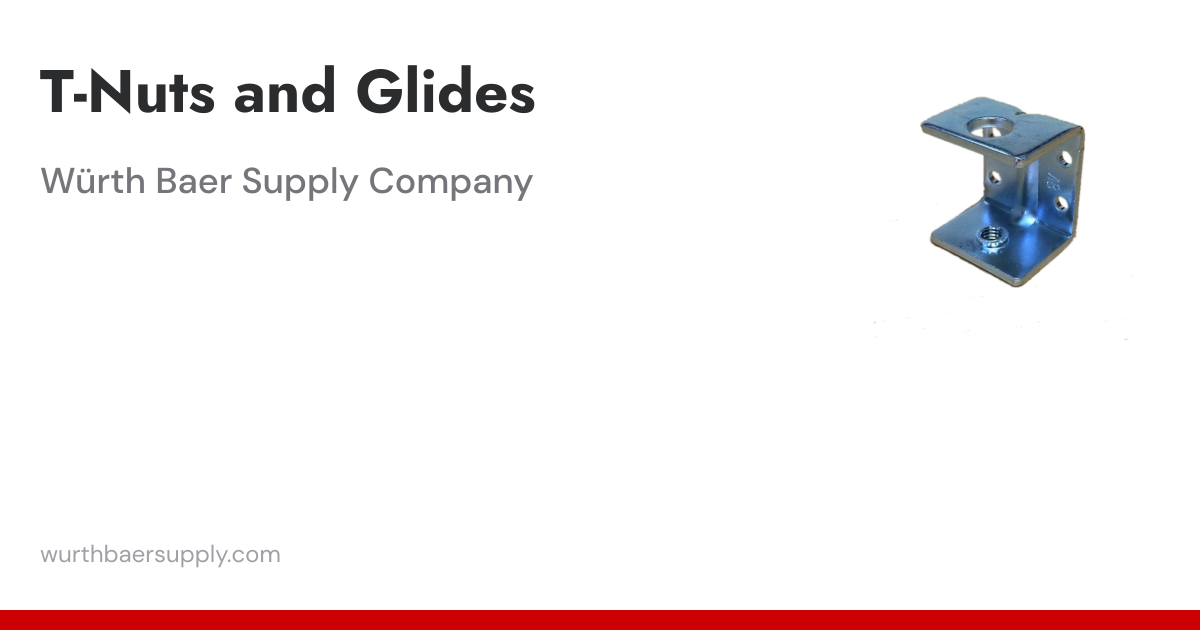 T-Nuts and Glides | Wurth Baer Supply Company