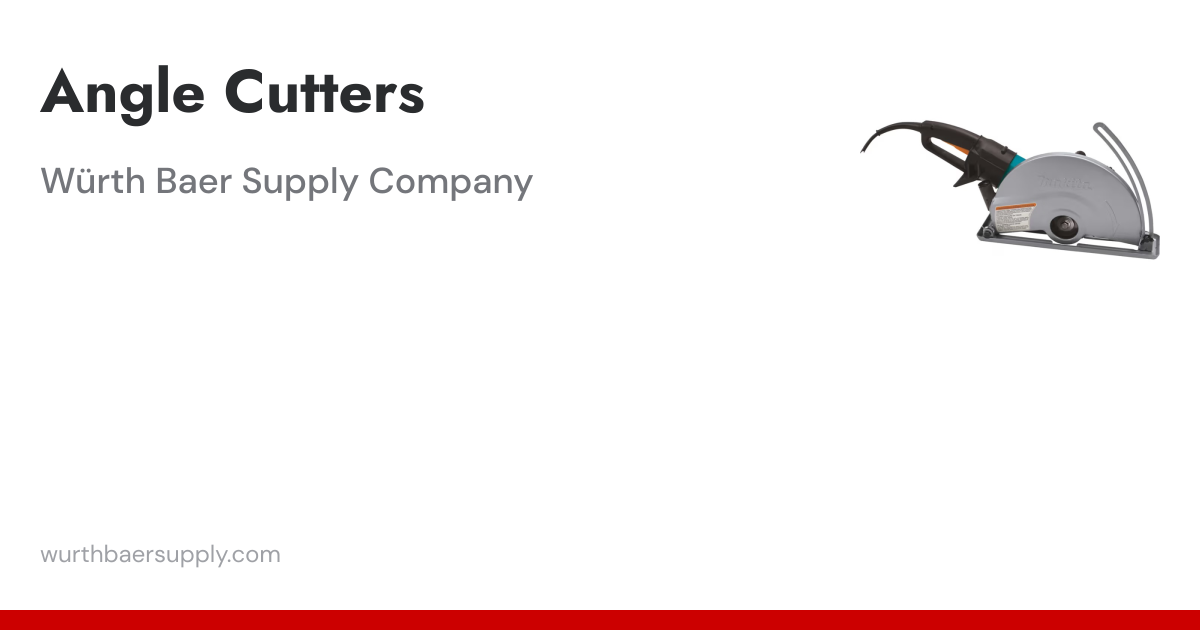 Power Tools - Angle Cutters | Wurth Baer Supply Company