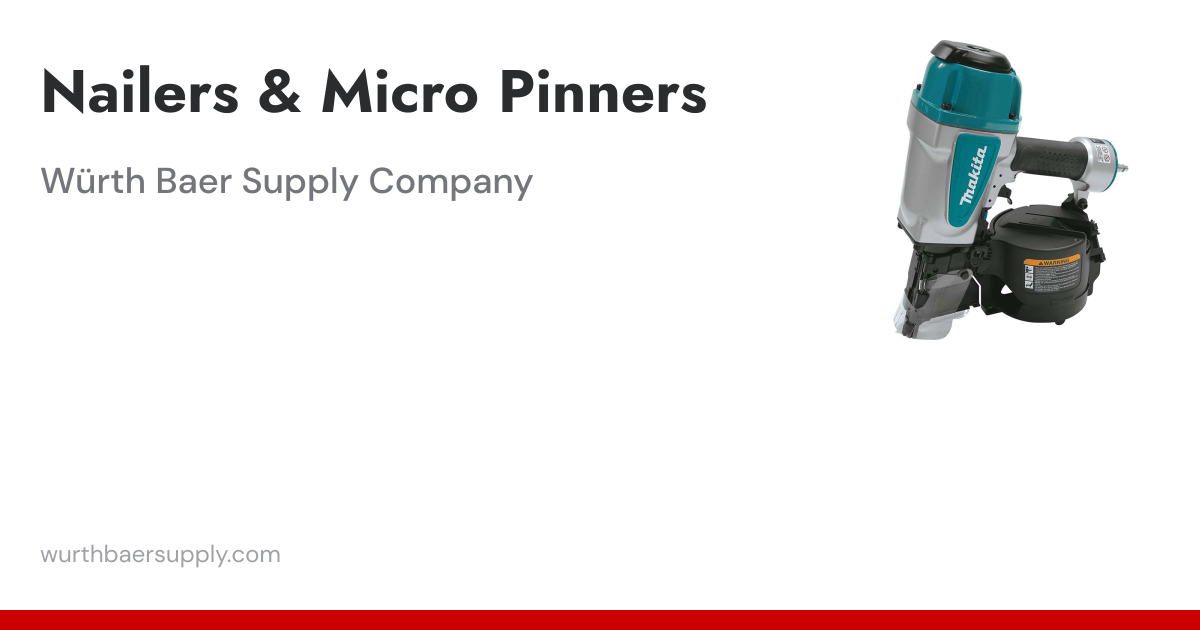 Power Tools - Nailers and Micro Pinners | Wurth Baer Supply Company