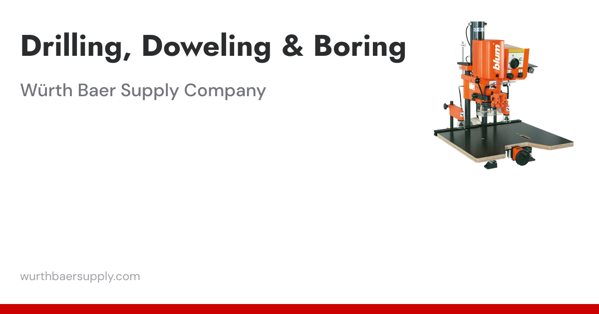 Drilling, Doweling and Boring | Wurth Baer Supply Company