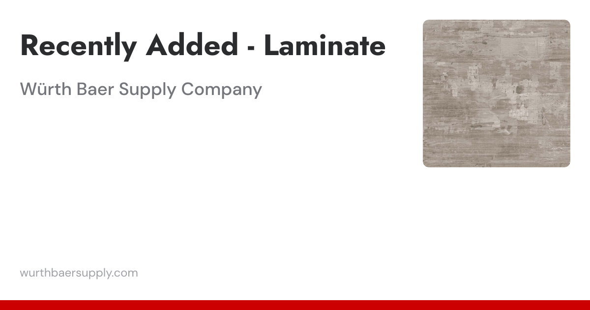 Recently Added - Laminate | Wurth Baer Supply Company
