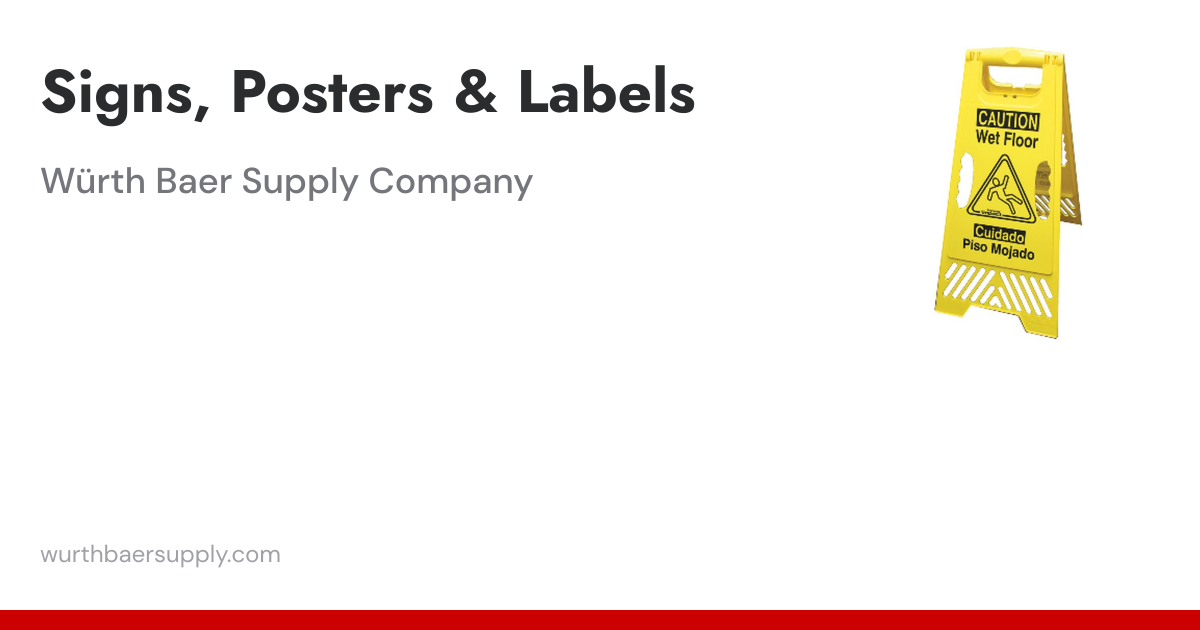 Signs, Posters and Labels | Wurth Baer Supply Company