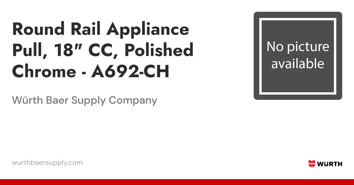 Round Rail Appliance Pull, 18" CC, Polished Chrome - A692-CH | Würth ...