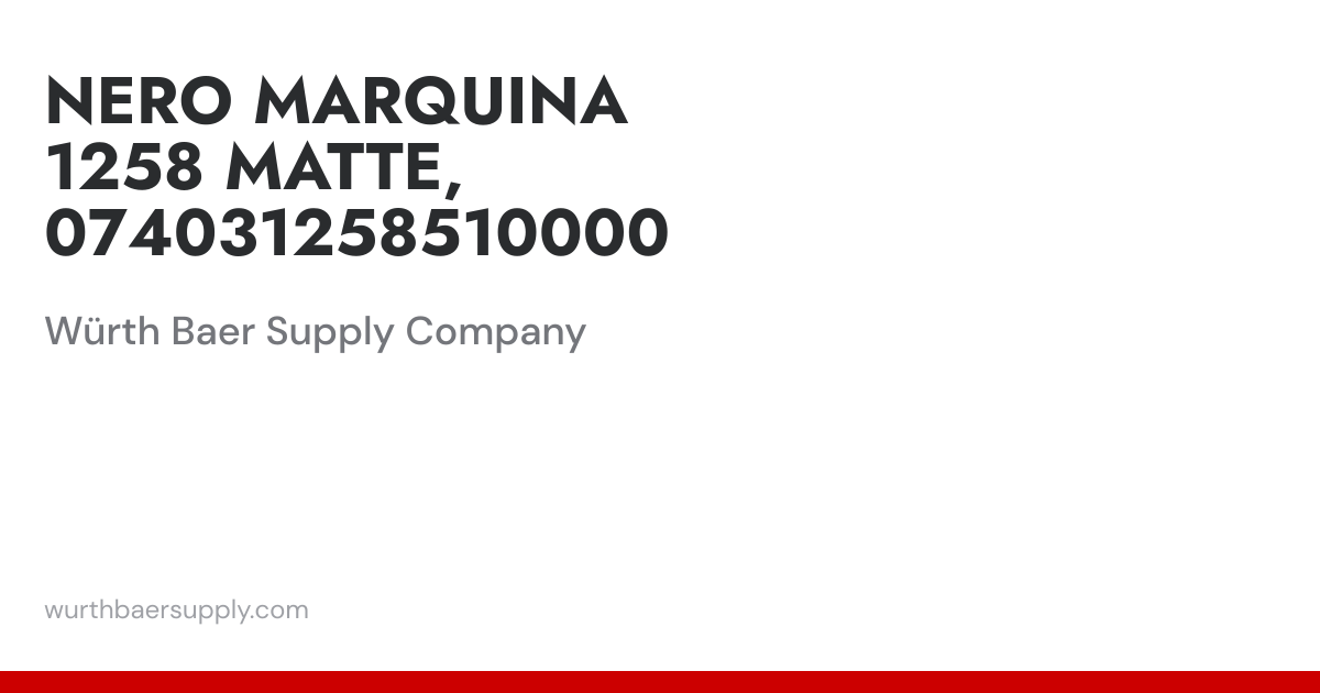 NERO MARQUINA 1258 MATTE, 074031258510000 | Würth Baer Supply Company