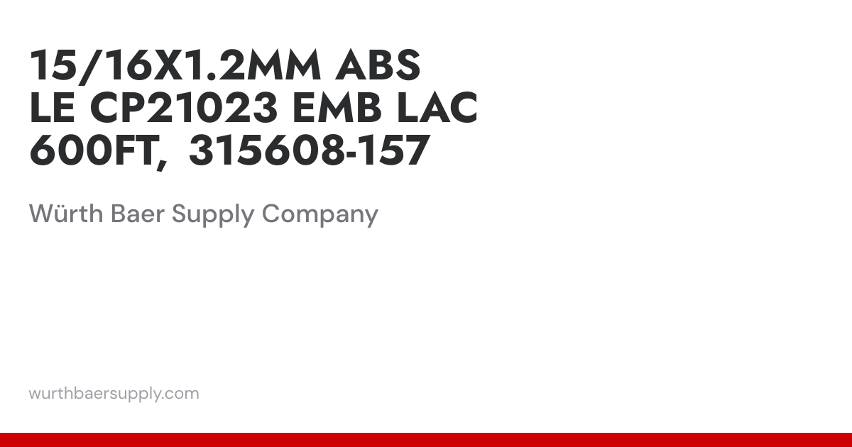15/16X1.2MM ABS LE CP21023 EMB LAC 600FT, 315608-157 | Würth Baer ...