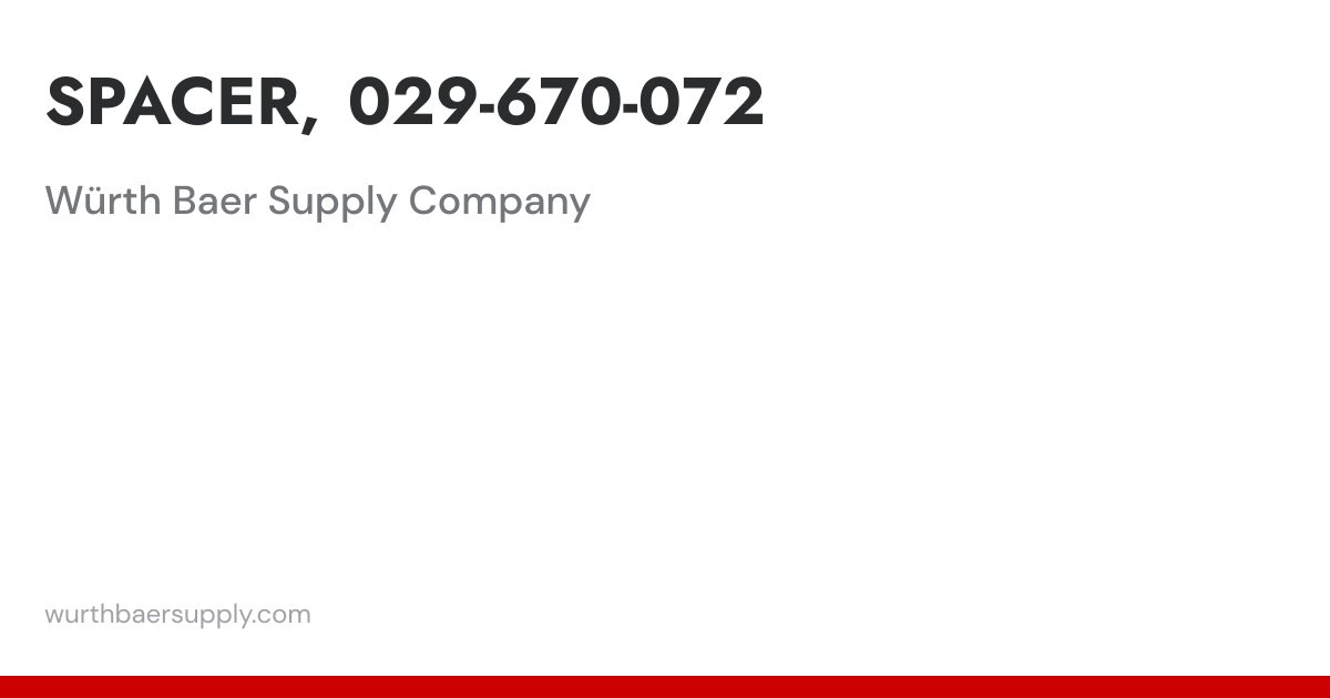 SPACER, 029-670-072 | Würth Baer Supply Company