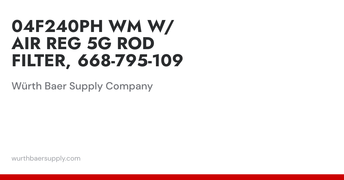 04F240PH WM W/AIR REG 5G ROD FILTER, 668-795-109 | Würth Baer Supply ...