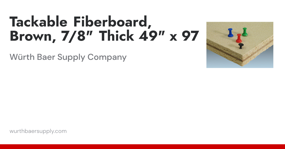 Tackable Fiberboard, Brown, 7/8" Thick 49" x 97 | Würth Baer Supply Company