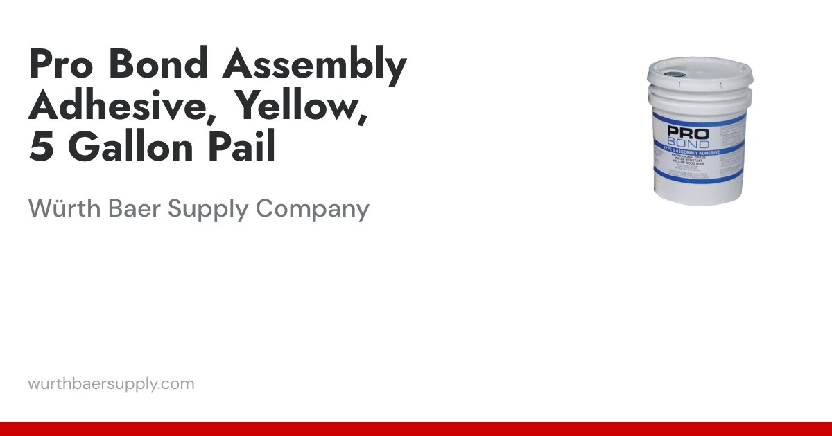 Pro Bond Assembly Adhesive, Yellow, 5 Gallon Pail | Würth Baer Supply ...