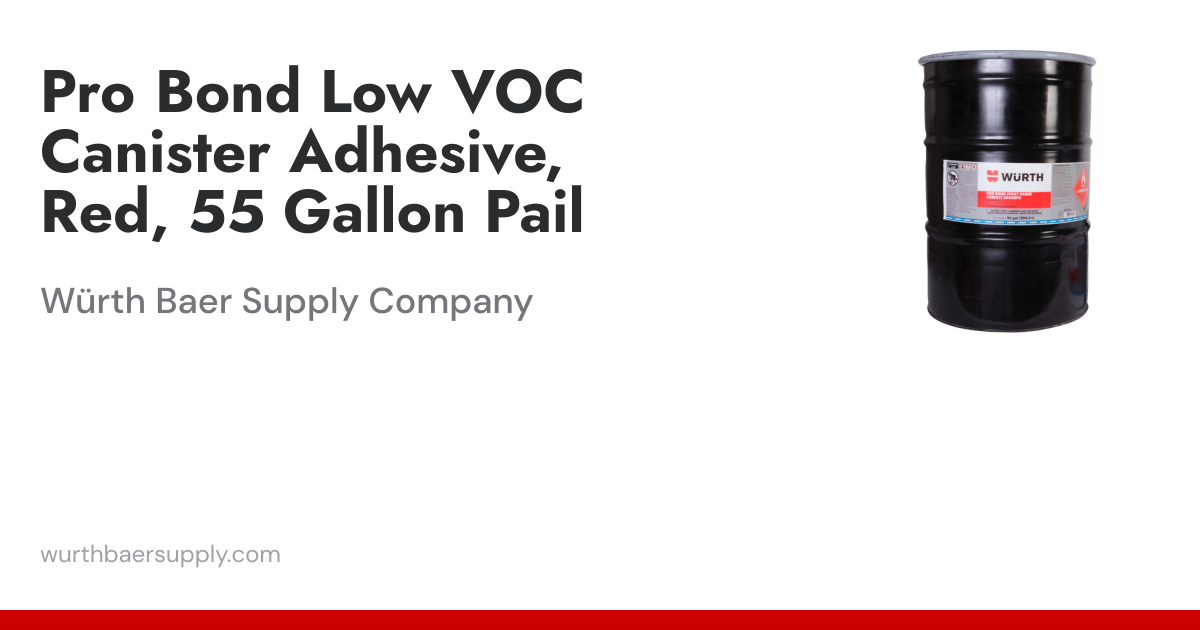 Pro Bond Low VOC Canister Adhesive, Red, 55 Gallon Pail | Würth Baer ...