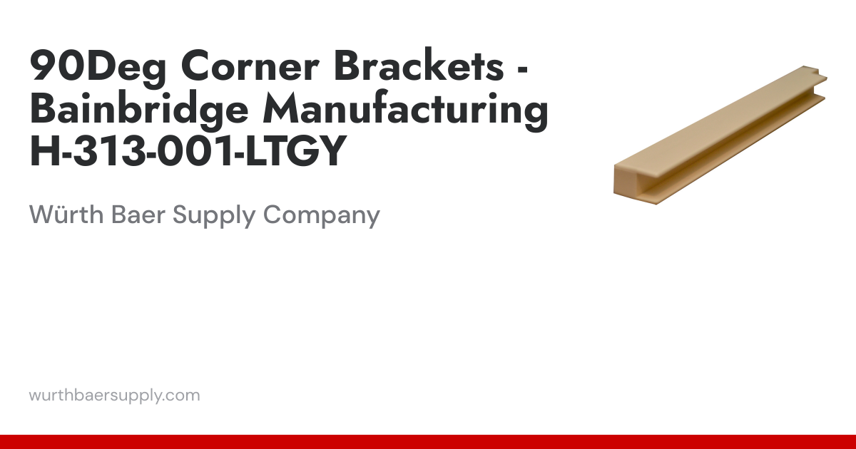 90Deg Corner Brackets - Bainbridge Manufacturing H-313-001-LTGY | Würth ...