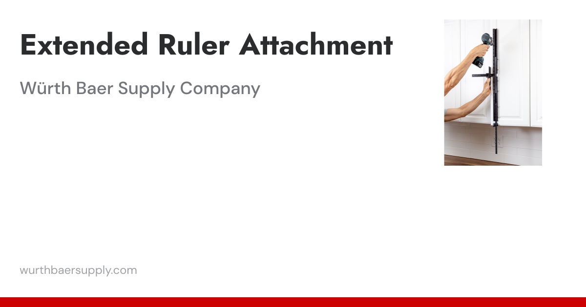 Extended Ruler Attachment | Würth Baer Supply Company