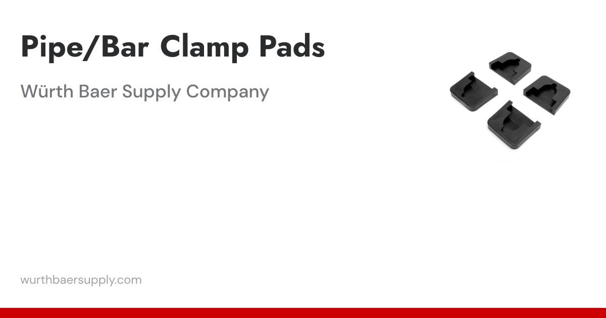 Pipe/Bar Clamp Pads | Würth Baer Supply Company