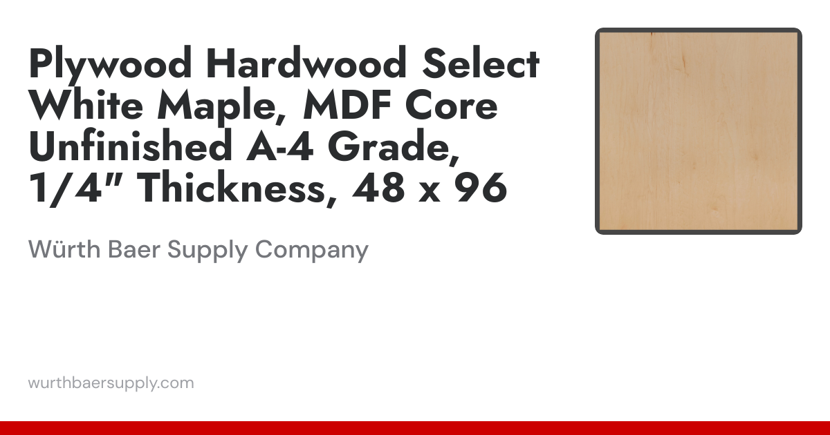 Plywood Hardwood Select White Maple, MDF Core Unfinished A-4 Grade, 1/4 ...