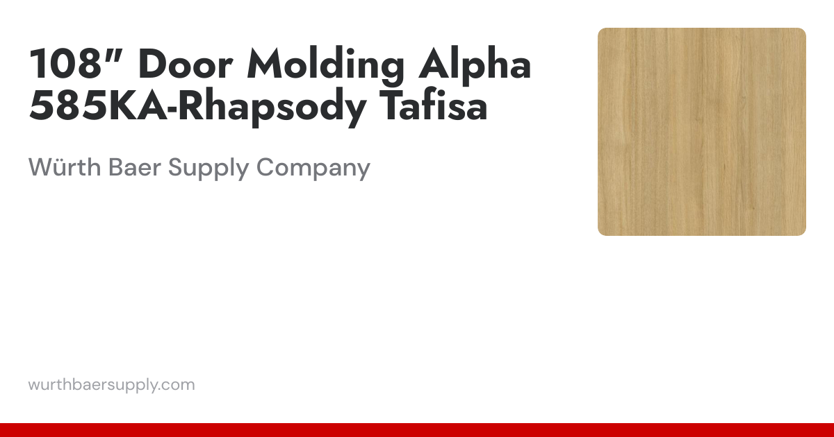 108" Door Molding Alpha 585KA-Rhapsody Tafisa | Würth Baer Supply Company