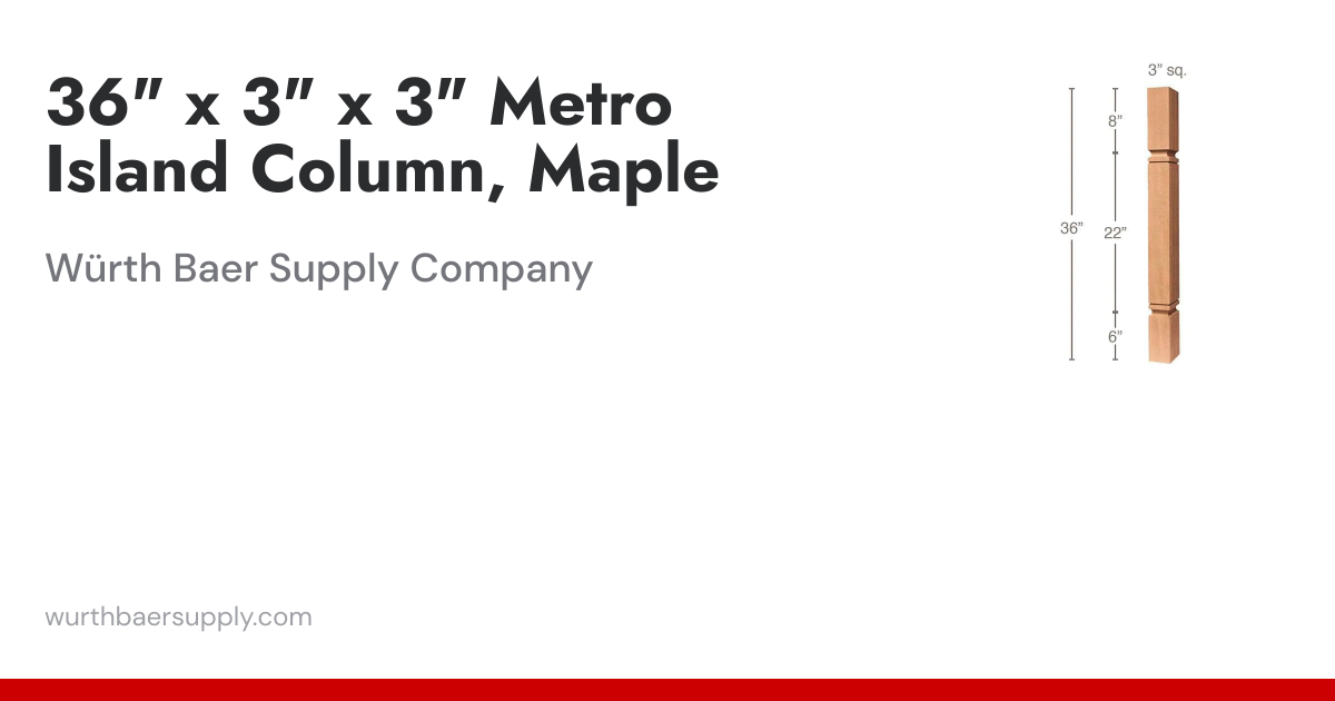 36" x 3" x 3" Metro Island Column, Maple | Würth Baer Supply Company