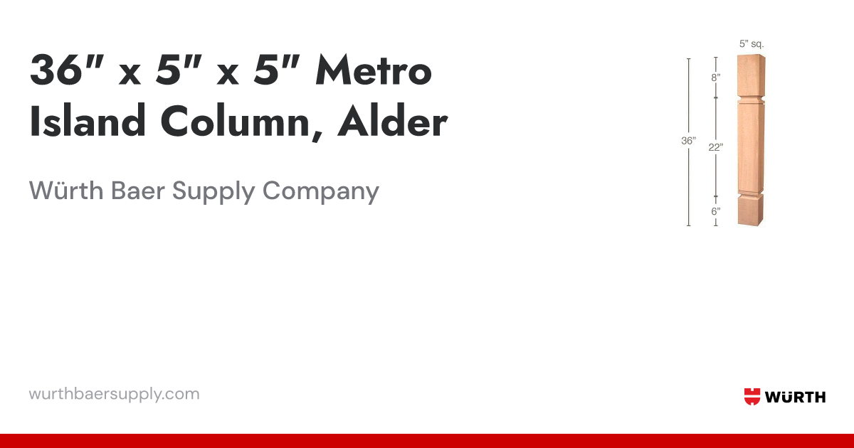 36" x 5" x 5" Metro Island Column, Alder | Würth Baer Supply Company