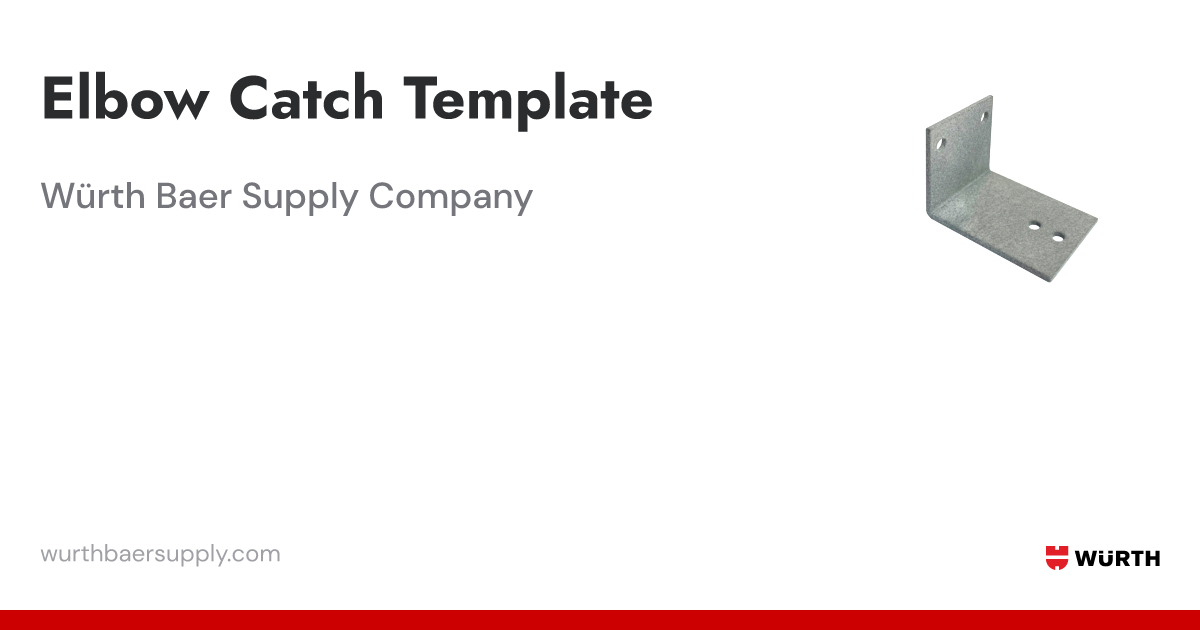 Elbow Catch Template | Würth Baer Supply Company