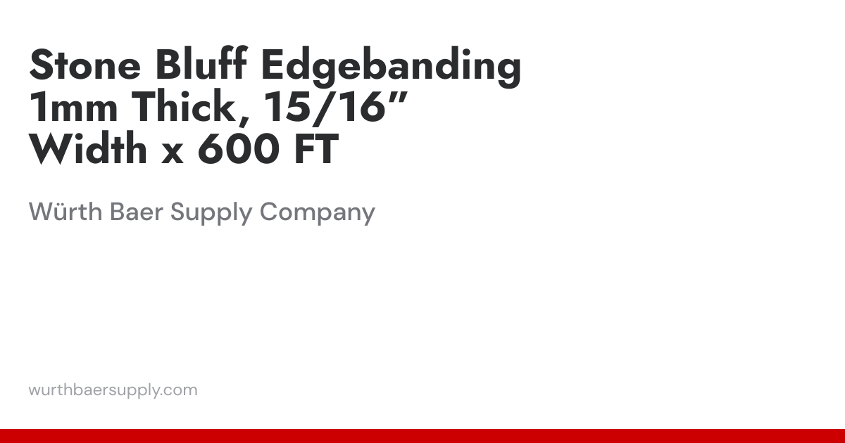 Stone Bluff Edgebanding 1mm Thick, 15/16” Width x 600 FT | Würth Baer ...