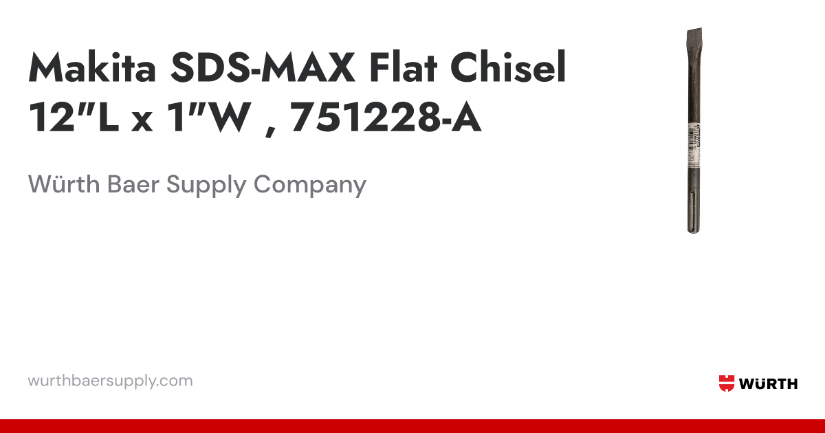 Makita SDS-MAX Flat Chisel 12"L x 1"W , 751228-A | Würth Baer Supply ...