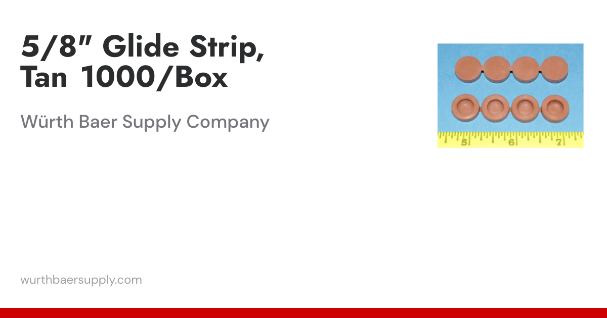 5/8" Glide Strip, Tan 1000/Box | Würth Baer Supply Company