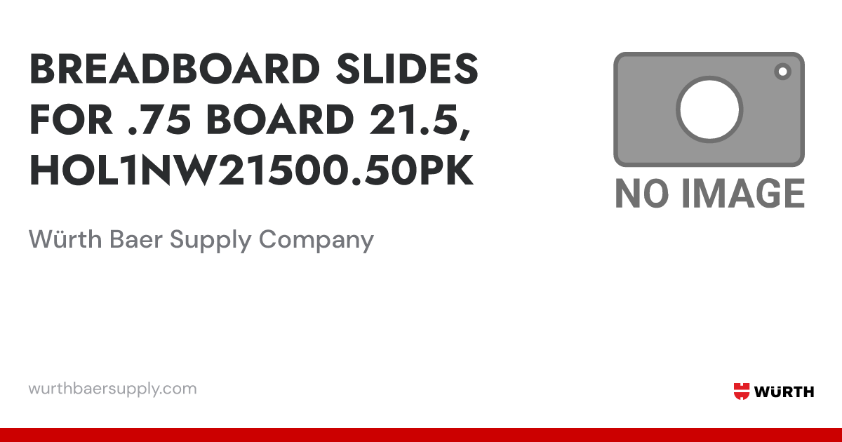 BREADBOARD SLIDES FOR .75 BOARD 21.5, HOL1NW21500.50PK | Würth Baer ...