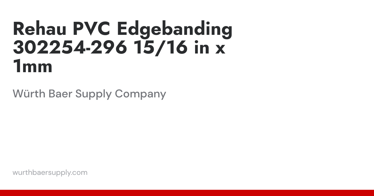 Rehau PVC Edgebanding 302254-296 15/16 in x 1mm | Würth Baer Supply Company