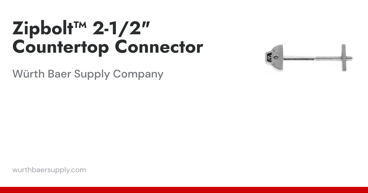 Zipbolt™ 2-1/2" Countertop Connector | Würth Baer Supply Company